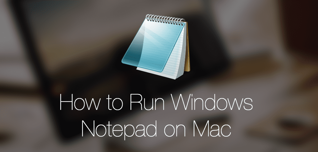 How To Run Notepad On Mac