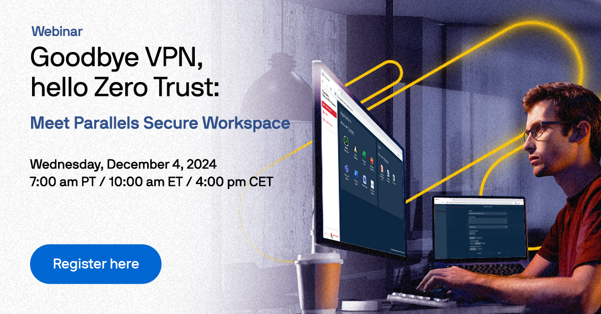 Say goodbye to VPN hassles—Explore a faster, secure solution with Parallels Secure Workspace!