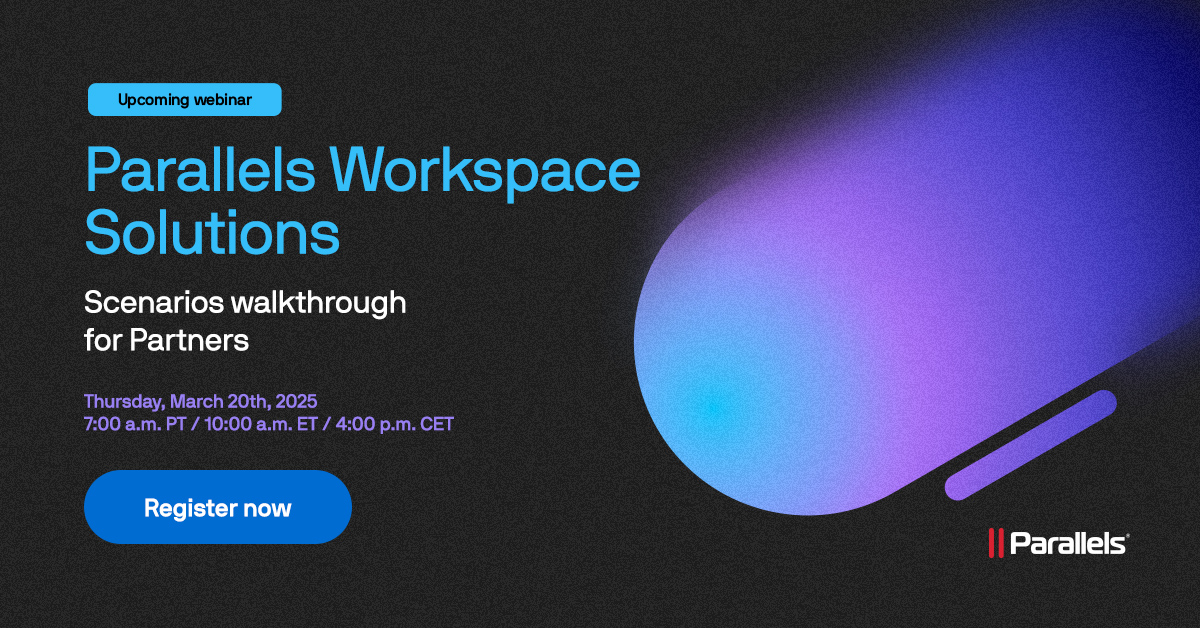On-demand webinar: Parallels Workspace Solutions: Scenarios walkthrough for Partners